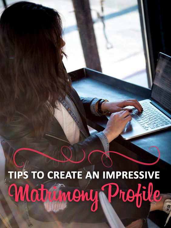 Tips to Create an Impressive Matrimony Profile | Lovevivah Matrimony Blog Tips to Create an Impressive Matrimony Profile | Lovevivah Matrimony Blog